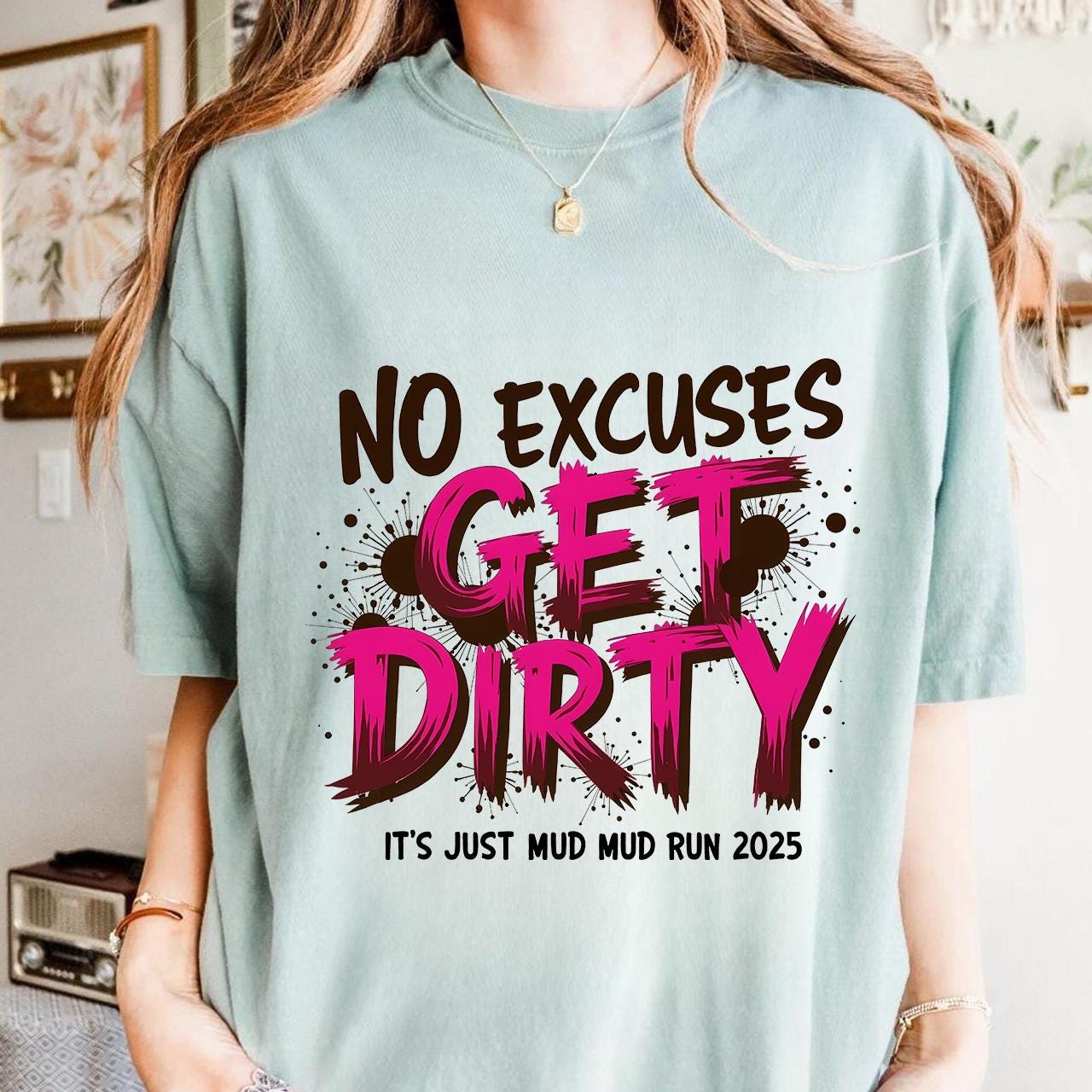 Mud Run 2025 Get Dirty It's Just Mud Png, Mud Run Team Outfits Sparkle ...