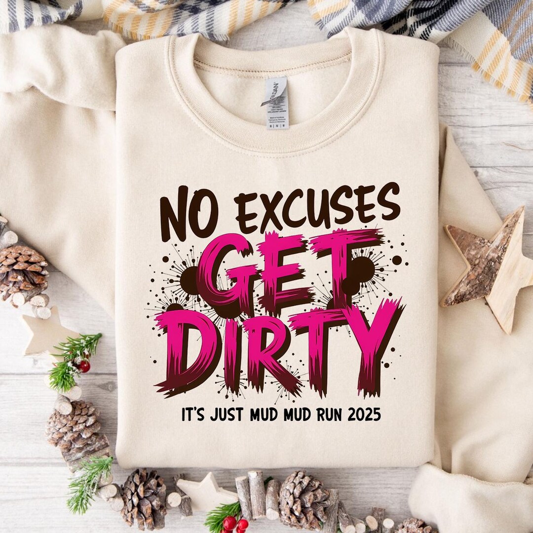 Mud Run 2025 Get Dirty It's Just Mud Png, Mud Run Team Outfits Sparkle ...