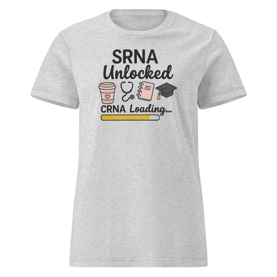 SRNA Unlocked – CRNA Loading T-shirt | Nurse Anesthesia Student Apparel ...