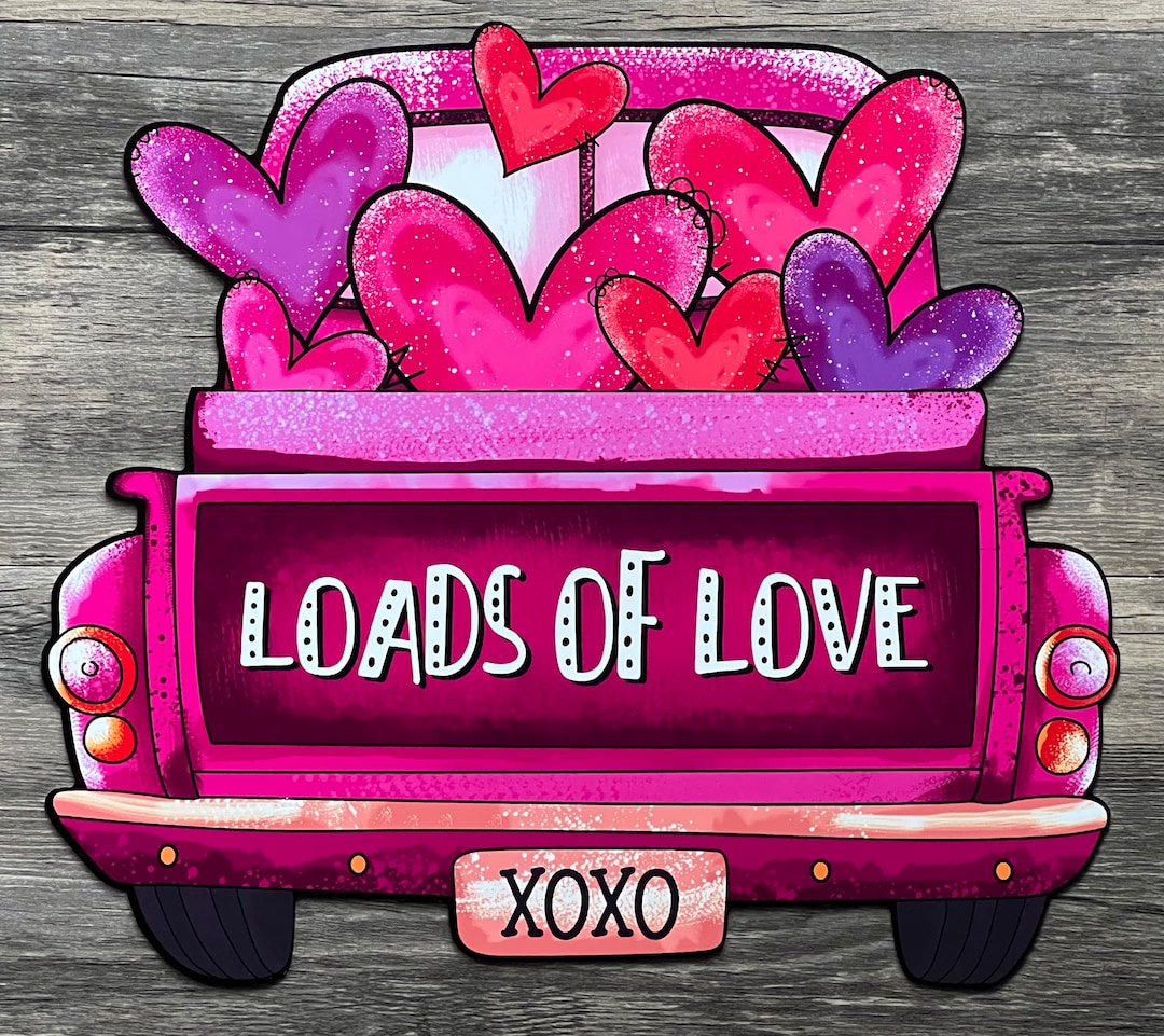 Valentines Loads of Love Truck Wreath Metal Sign #636 Wreath Attachment ...