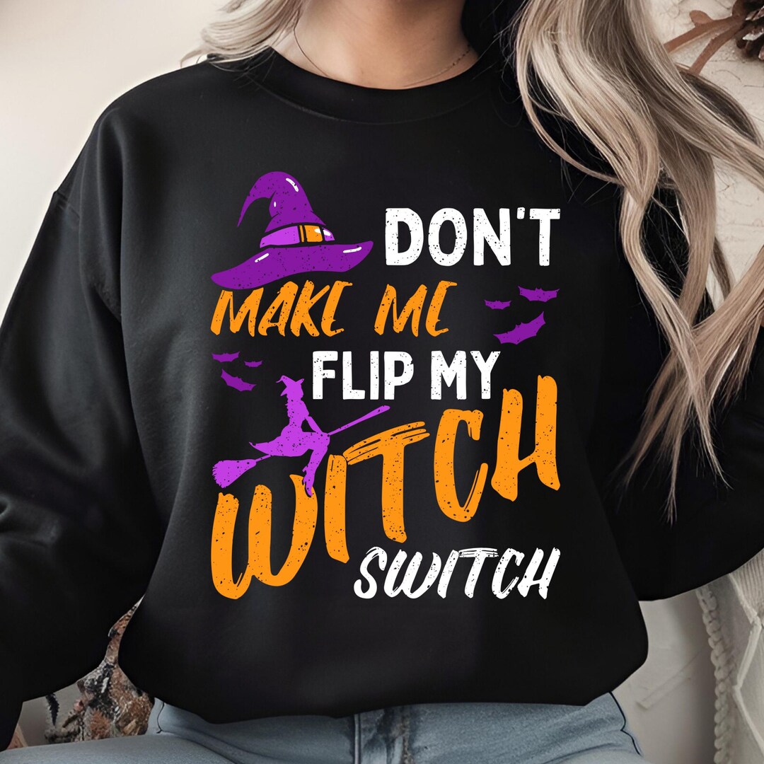 Don’t Make Me Flip My Witch Switch PNG, Funny Halloween Quote Design ...