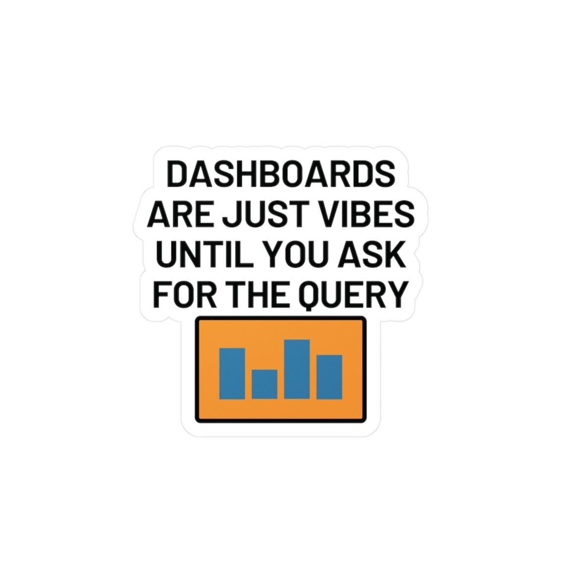 Data Analyst Sticker – Funny SQL Query, BI Humor Vinyl Decal - Etsy