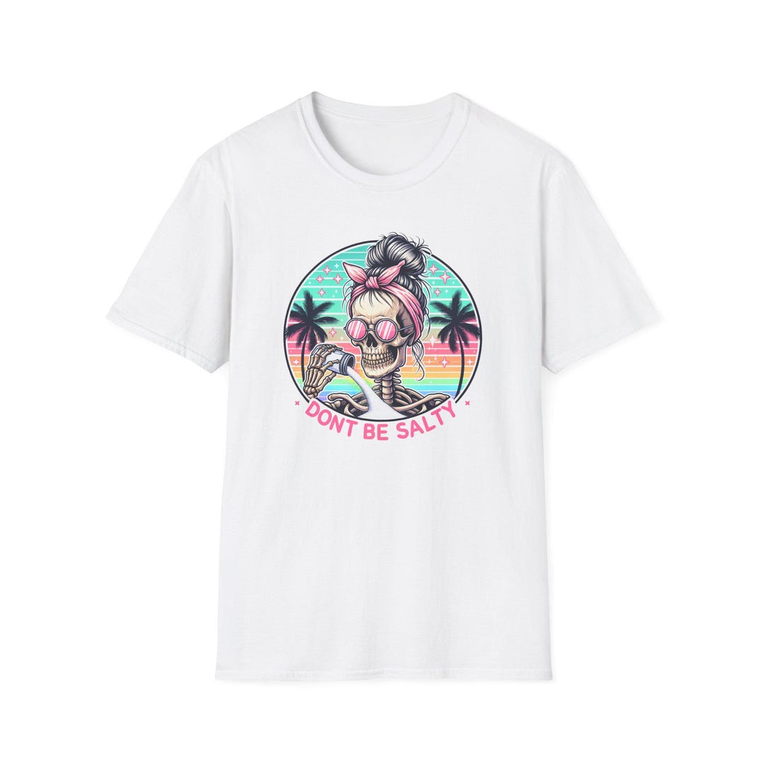 Don't Be Salty Skeleton Shirt - Funny Pastel Goth Summer Tee, Salty ...