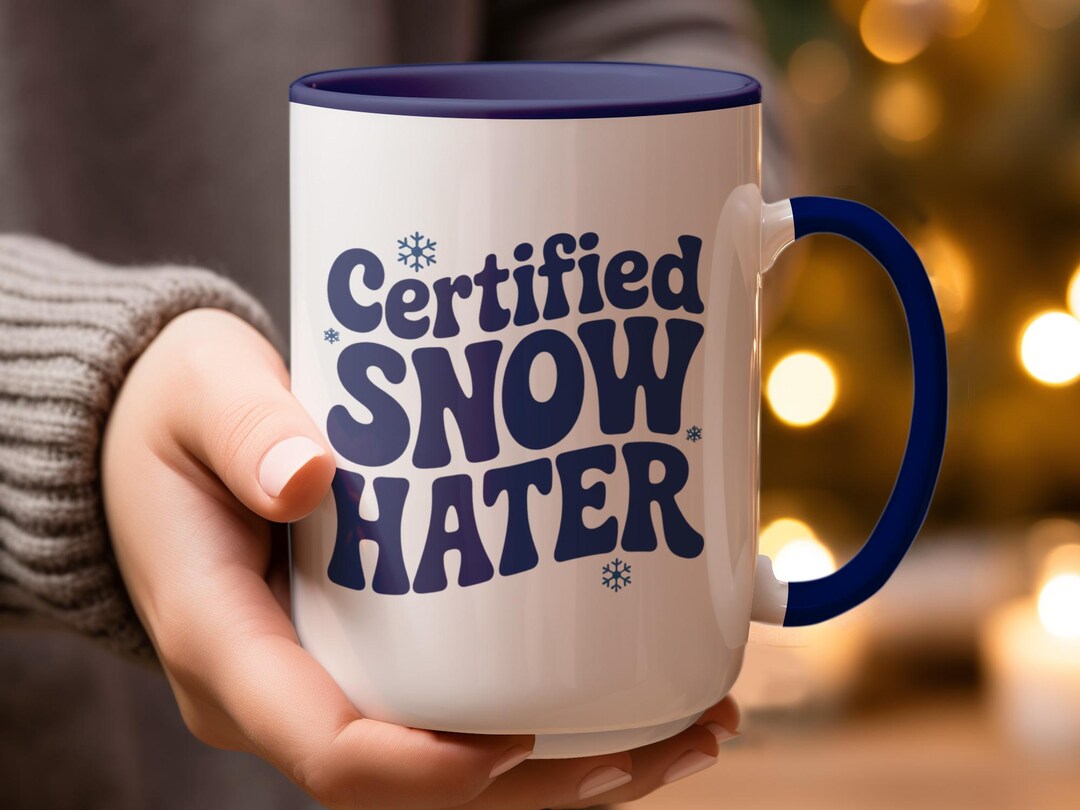 Certified Snow Hater Mugs and Glassware, Anti Snow Winter Gift, Funny ...