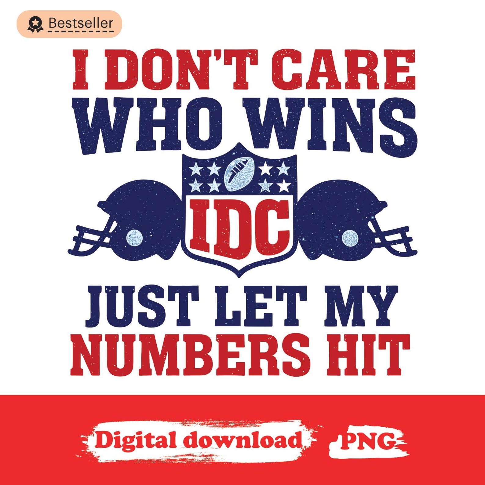 I Don't Care Who Wins Just Let My Numbers Hit PNG, Funny Football Fan ...