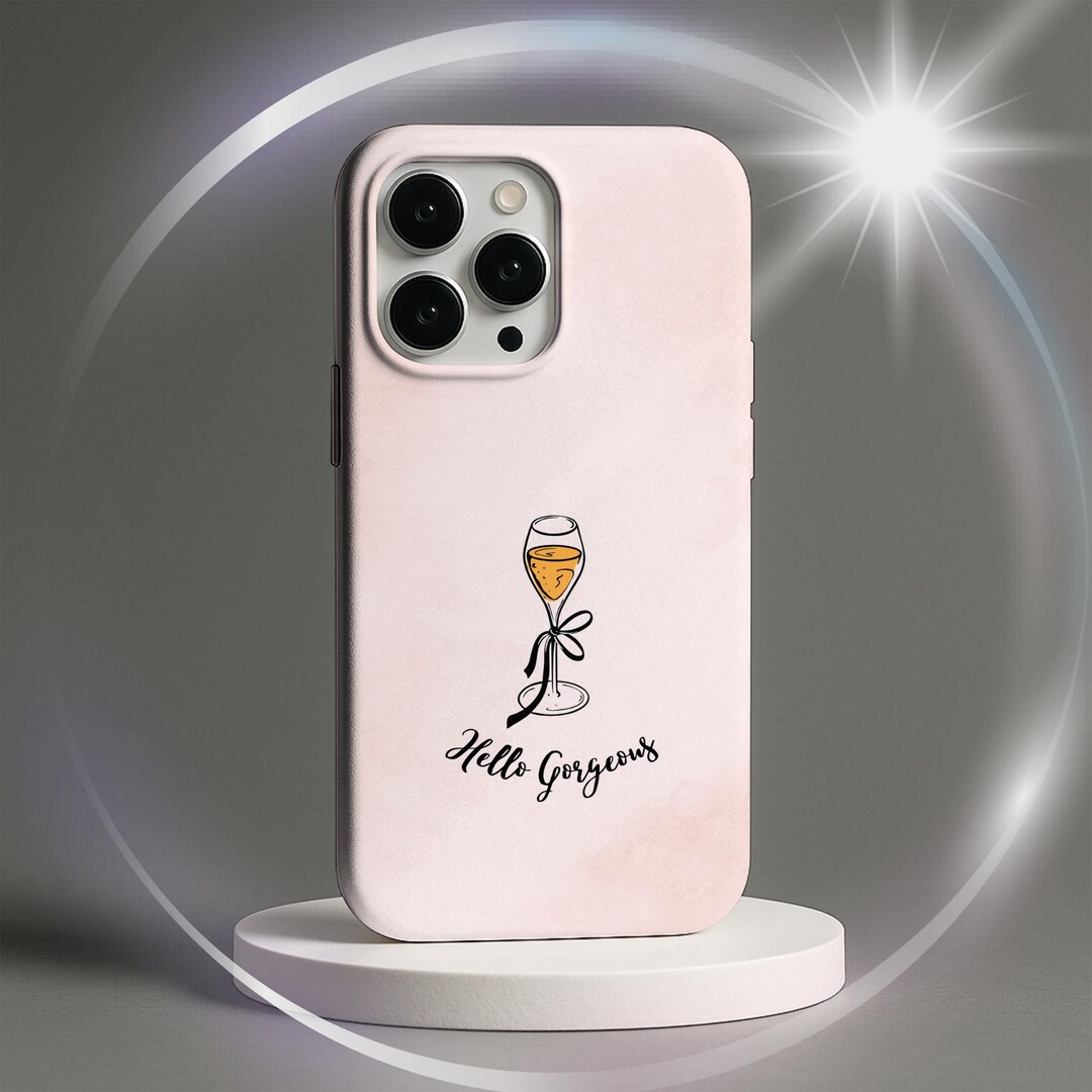 Hello Gorgeous Phone Case - Chic Champagne Glass Design - Blush Pink ...