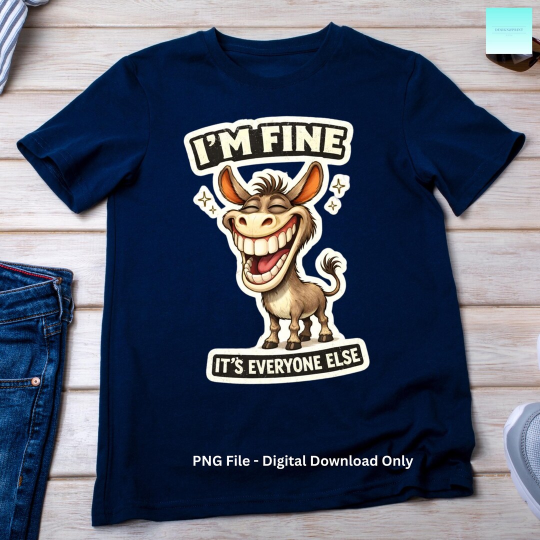 Funny Donkey “i’m Fine—it’s Everyone Else” PNG | Snarky Cartoon Clipart ...