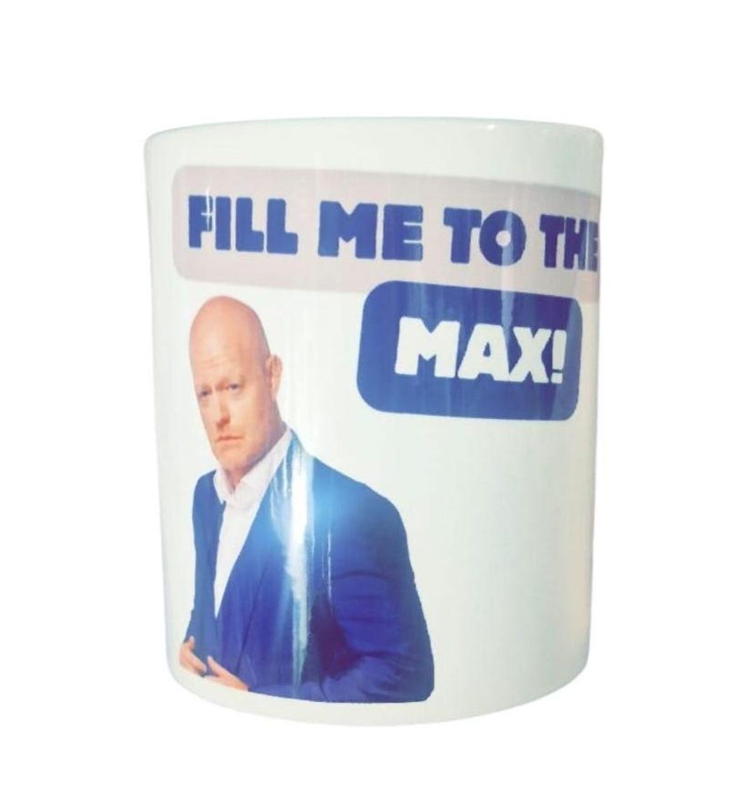 Fill Me to the Max Mug | Funny Soap Quote Mug | Cheeky TV Inspired ...