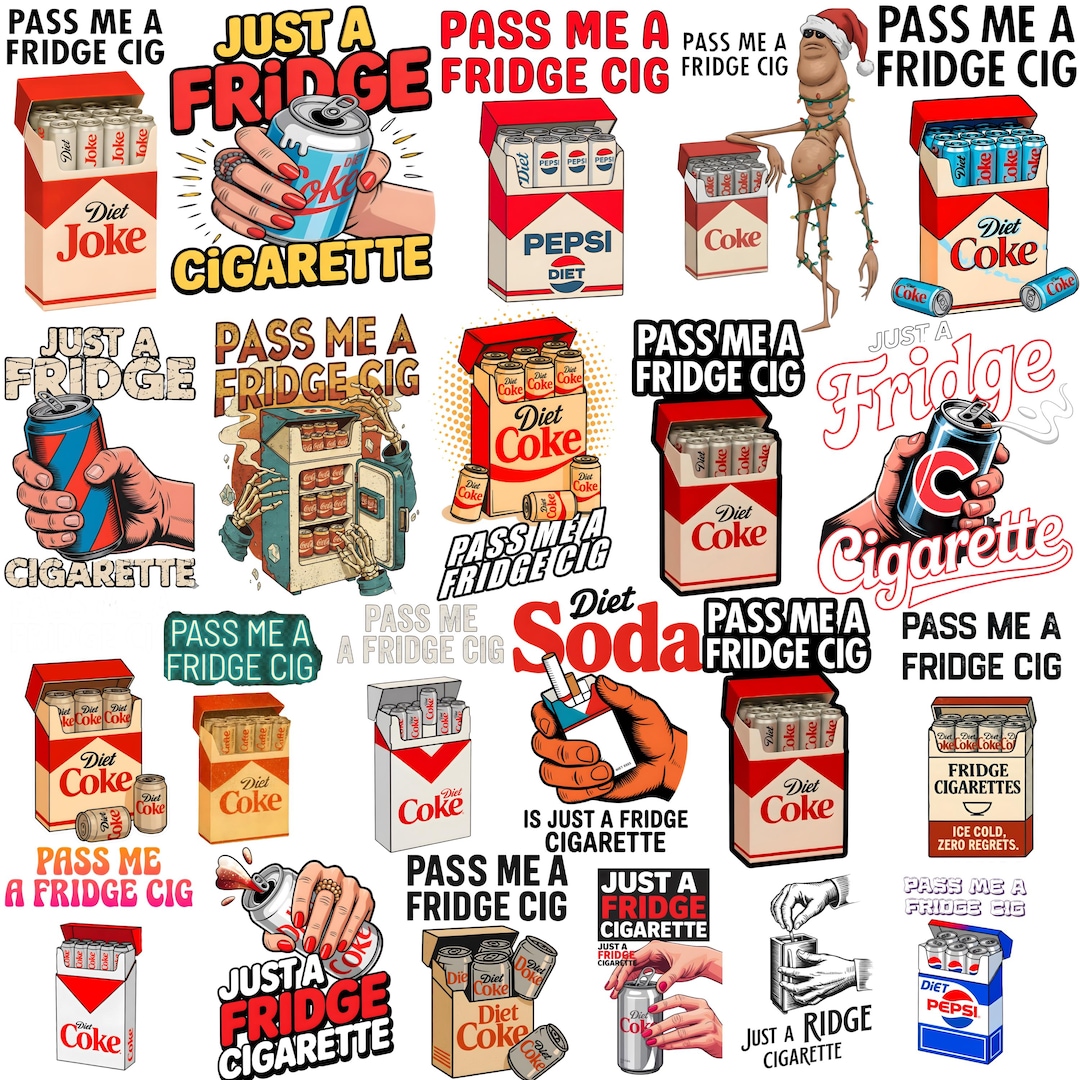 Pass Me a Fridge Cig PNG Mega Bundle | Funny Diet Coke Meme (digital ...