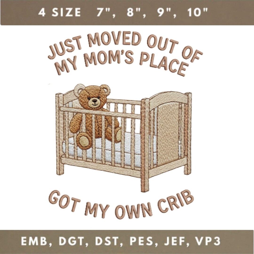 Just Moved Out My Moms Place Got My Own Crib Funny Baby Embroidery ...
