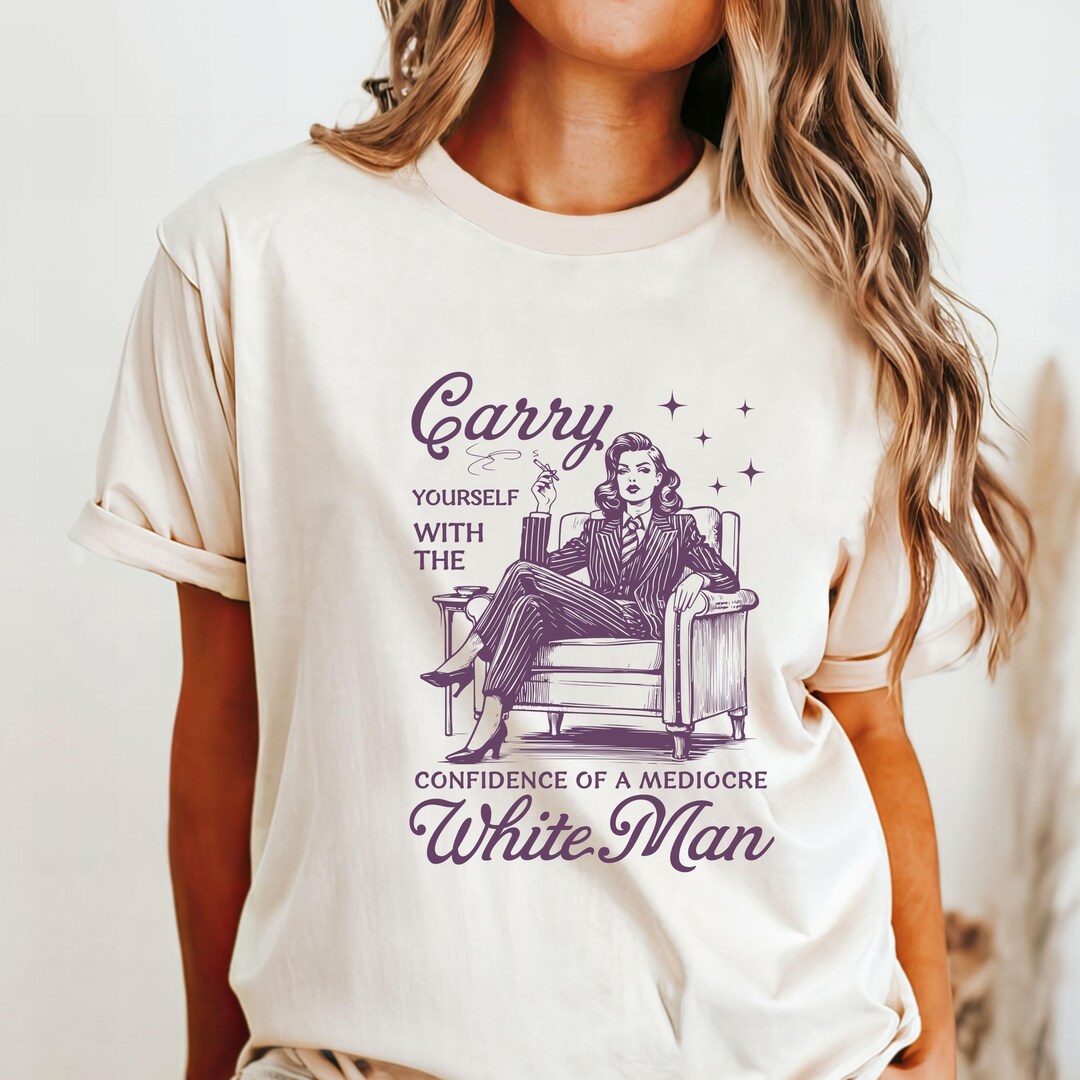Comfort Colors®retro Carry Yourself With the Confidence of A Mediocre ...