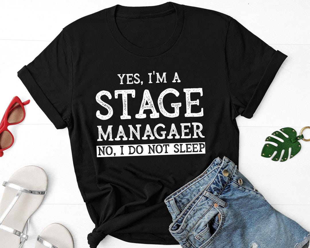 Funny Stage Manager, Stage Manager Saying, Stage Manager, Shirt Stage ...