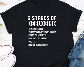 6 Stages of Debugging Shirt, Bug Coding Shirt, Computer Programmer ...