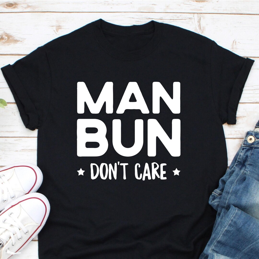 Man Bun Don't Care Shirt, Man Bun Shirt, Boys With Long Hair, Boys Bun ...