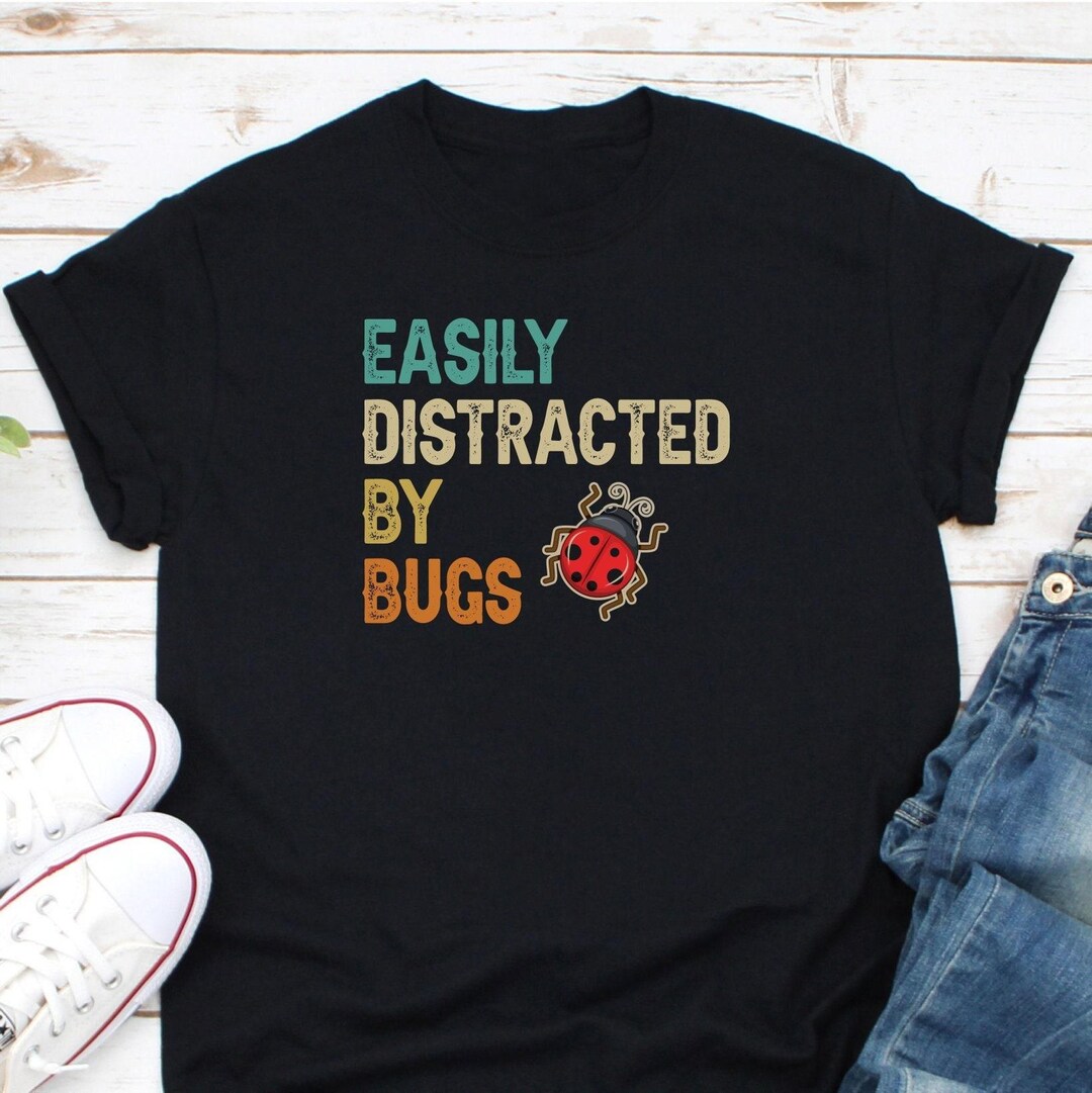 Easily Distracted by Bugs Shirt, Entomology Shirt, Insect Lover Shirt ...