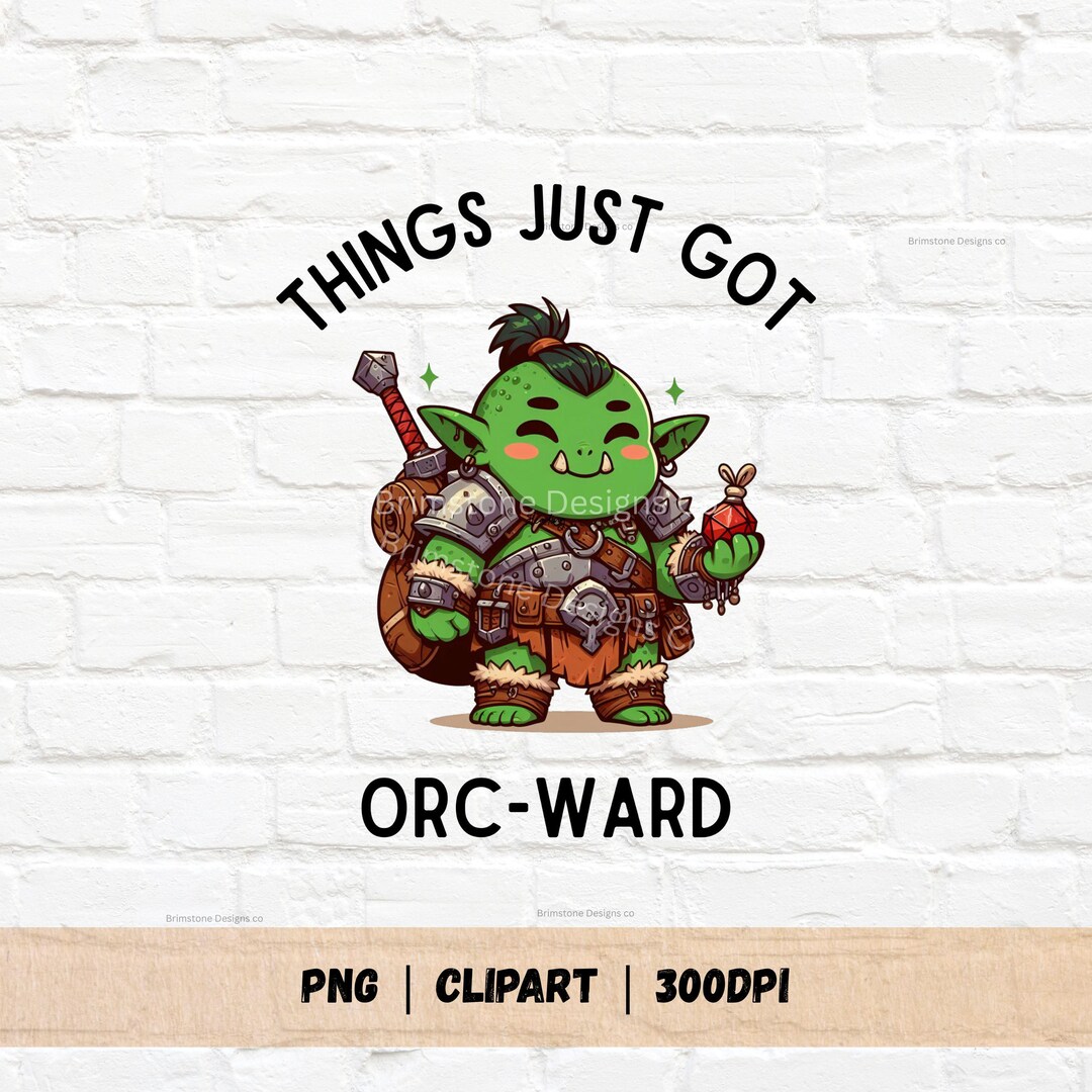 Funny Orc PNG, Things Just Got Orc-ward Fantasy Dnd Clipart - Etsy ...