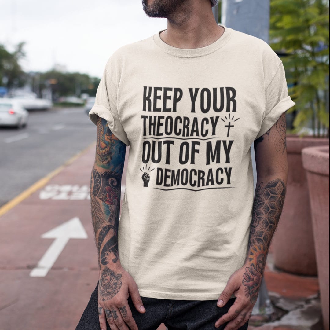 Keep Your Theocracy Out of My Democracy Shirt, Separation of Church and ...