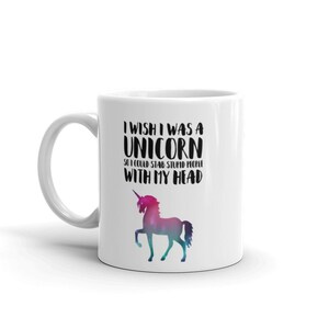 Funny Unicorn Coffee Mug, I Wish I Was a Unicorn so I Could Stab Stupid ...