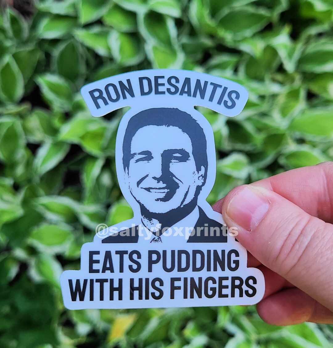Ron Desantis Pudding Fingers Sticker, Anti Desantis Sticker, Dont Say ...