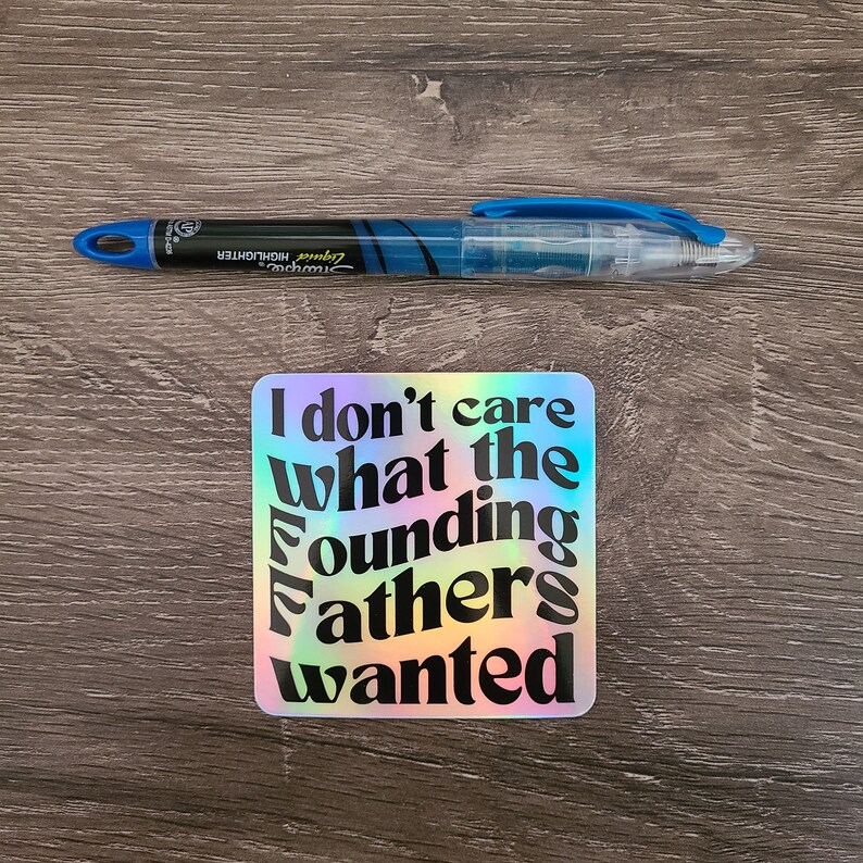 I Dont Care What the Founding Fathers Wanted Sticker - Etsy