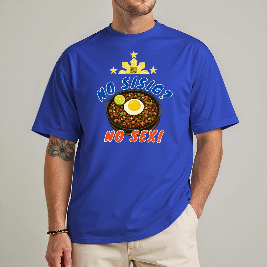 No Sisig No Sex Funny Filipino Food Graphic Tee Humor Tshirt Casual ...