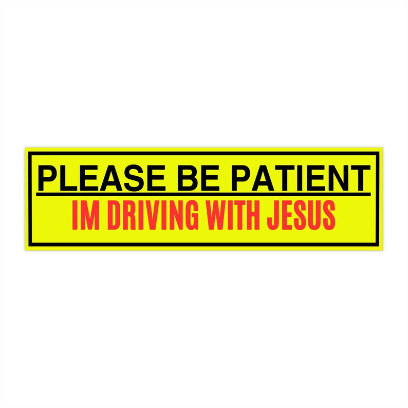 Please Be Patient Bumper Sticker: Christian Humor, Waterproof Vinyl ...