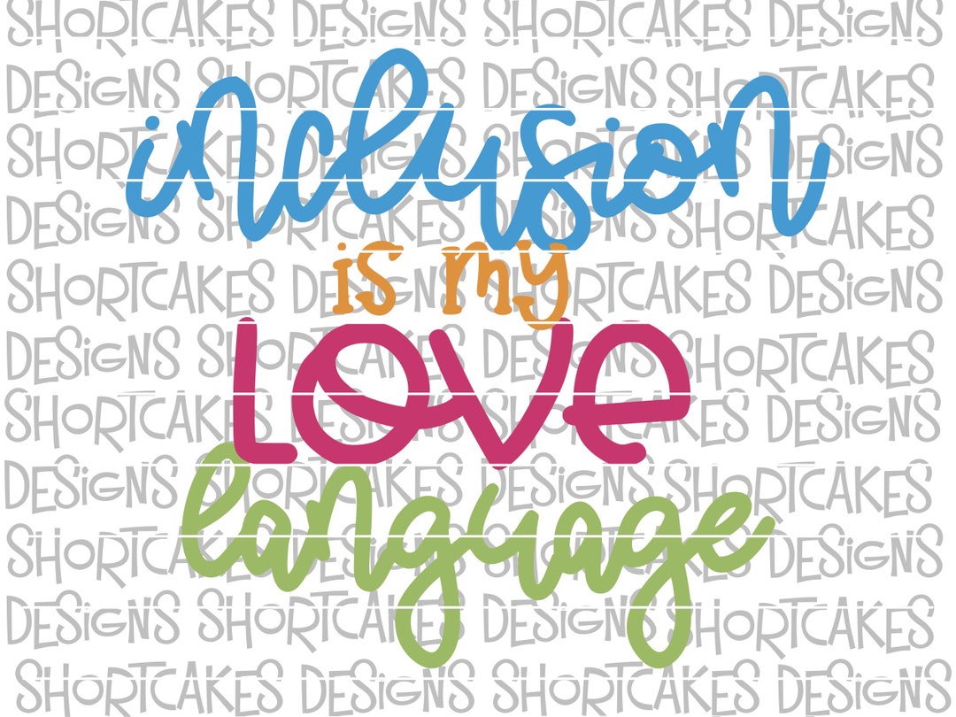 Inclusion is My Love Language Digital Download Svg/png/jpg/dxf - Etsy