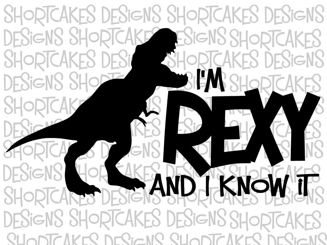 Rexy And I Know It Dinosaur T Rex Digital Download Svgpngjpegdxf Etsy