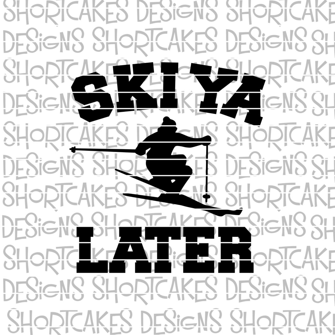 Ski Ya Later Digital Download Svg/png/jpeg/dxf - Etsy
