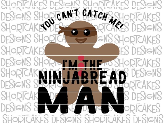 You Can't Catch Me I'm the Ninjabread Man Ninja - Etsy