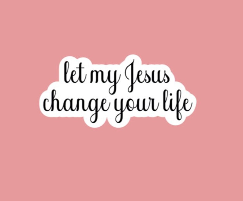 Let My Jesus Change Your Life, Jesus Laptop Decal, Laptop Stickers ...