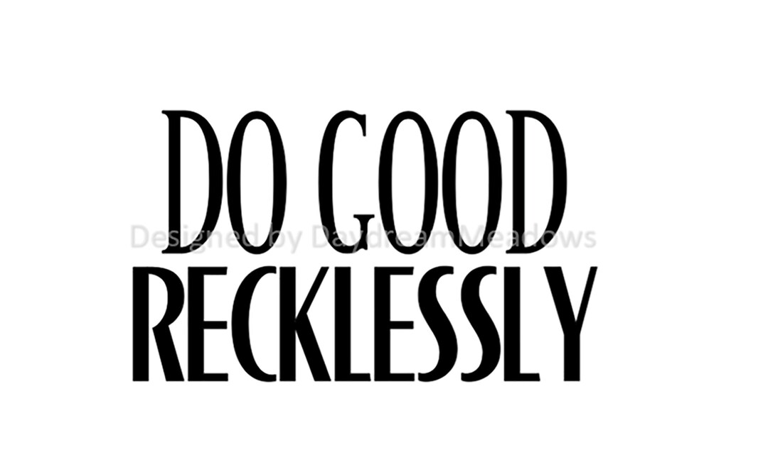 Do Good Recklessly Good Human Laptop Sticker Car Decal Do - Etsy UK
