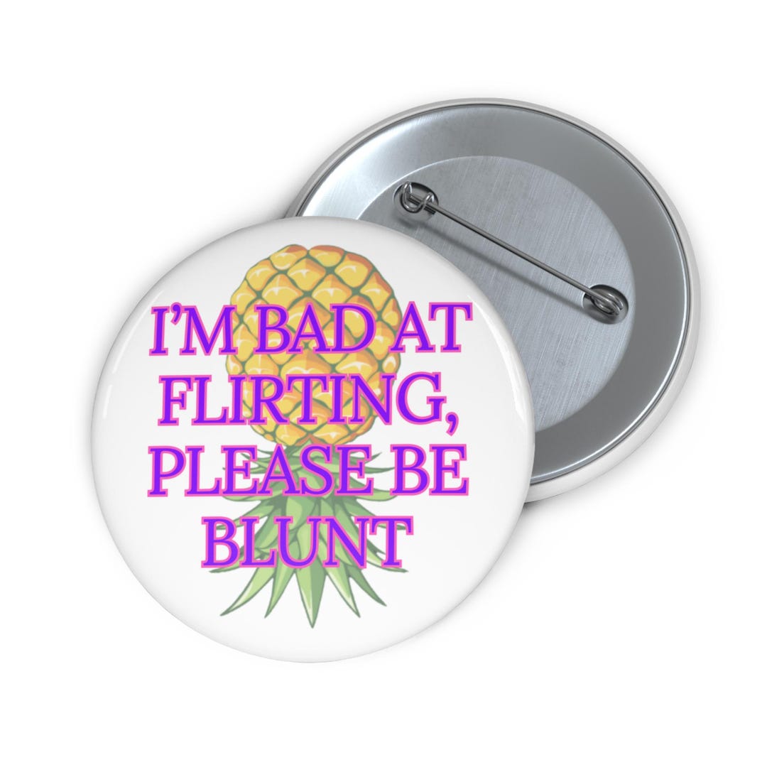 Upside Down Pineapple Pin Button – Blunt Flirting Humor - Etsy