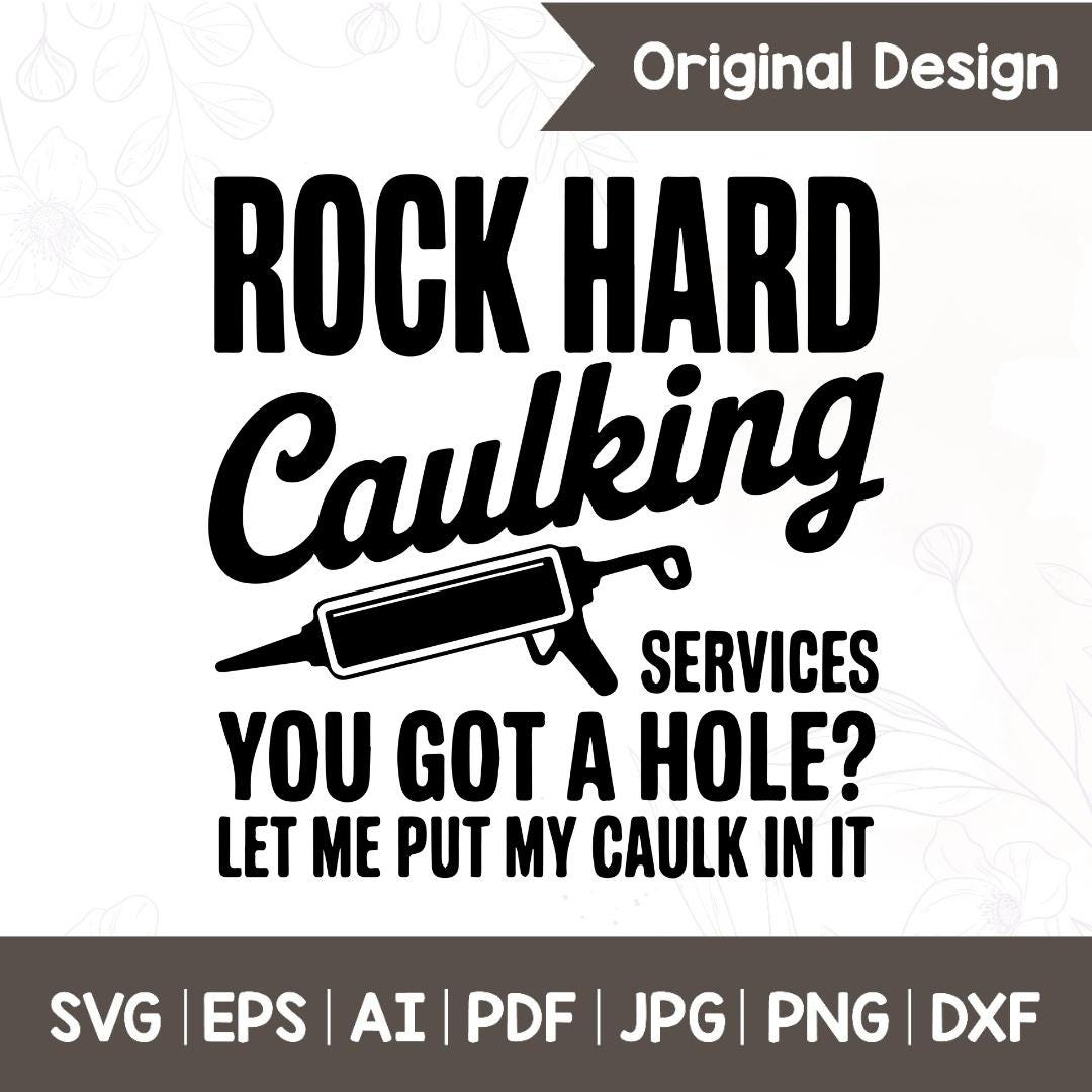 Rock Hard Caulking Services SVG: Funny Adult Humor Design (digital ...
