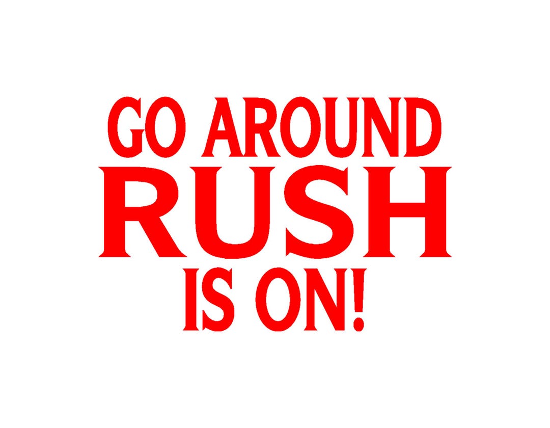 Go Around Rush is on Vinyl Window Decal Pick Your Size and Color - Etsy