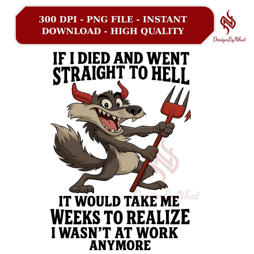 Funny Work Hell Quote PNG, Dark Humor Wolf Clipart, Work Burnout SVG ...