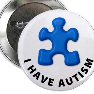 I Have Autism Pin Back Button Badge | Autistic Awareness/pride Pins ...