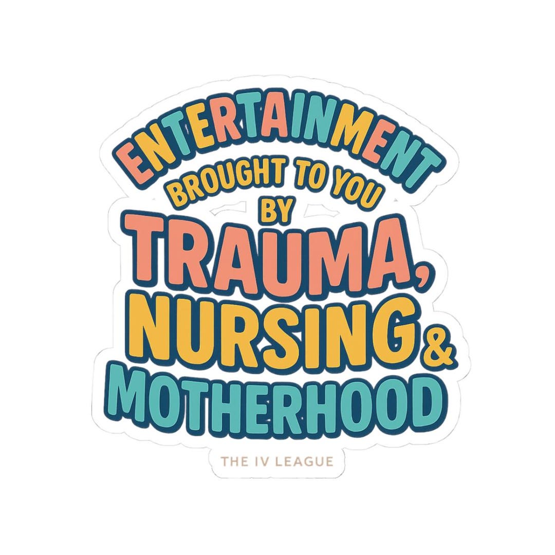 Trauma, Nursing & Motherhood Kiss-cut Stickers, Fun Decals for Nurses ...