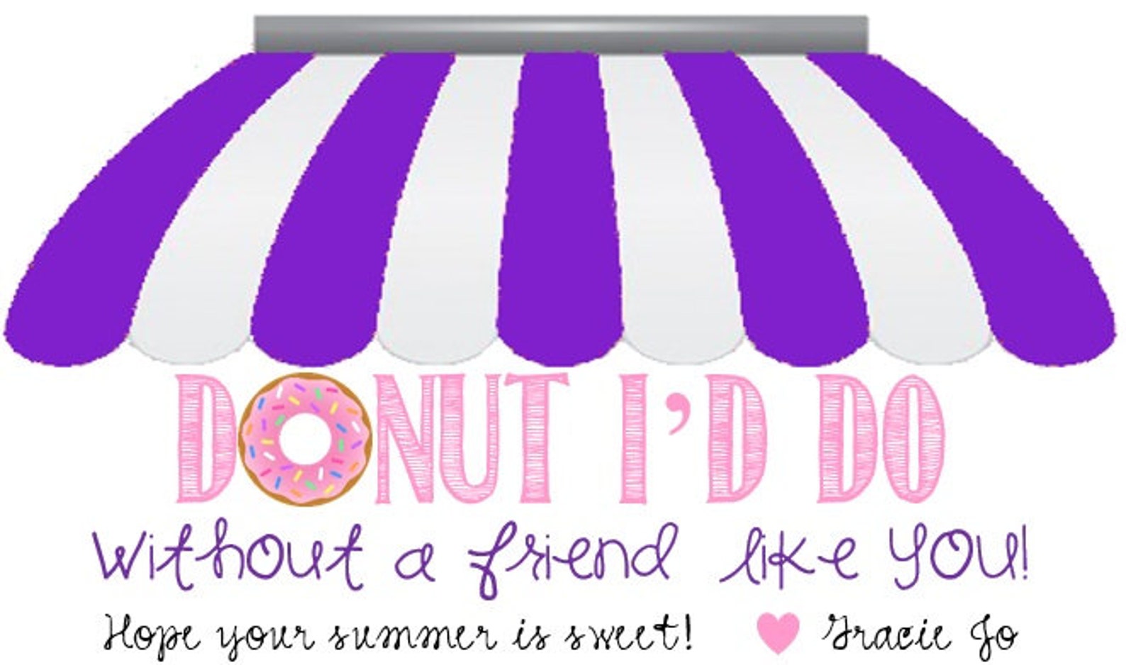 Donut I'd Do Without a Friend Like You - PRINTABLE Treat Bag Topper ...