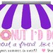 Donut I'd Do Without a Friend Like You - PRINTABLE Treat Bag Topper ...