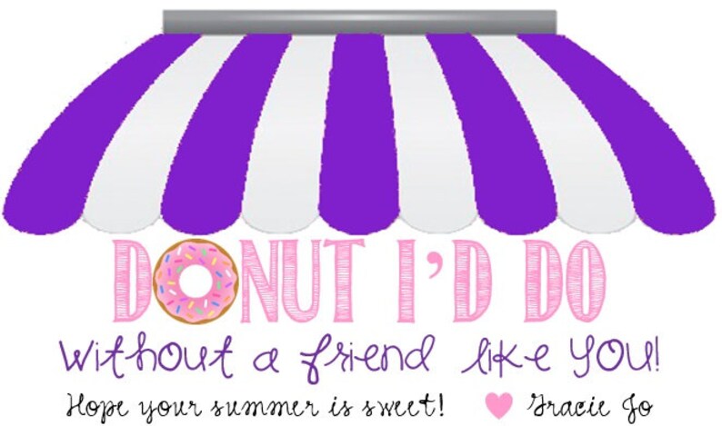 Donut I'd Do Without a Friend Like You - PRINTABLE Treat Bag Topper ...