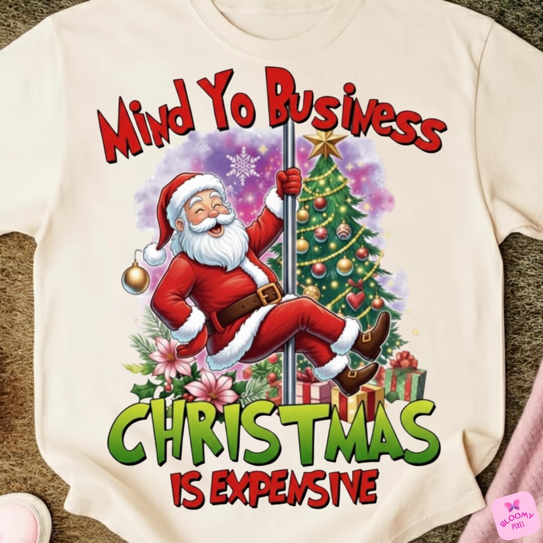 Mind Your Business Png, Christmas Bout to Be Expensive Png, Funny ...