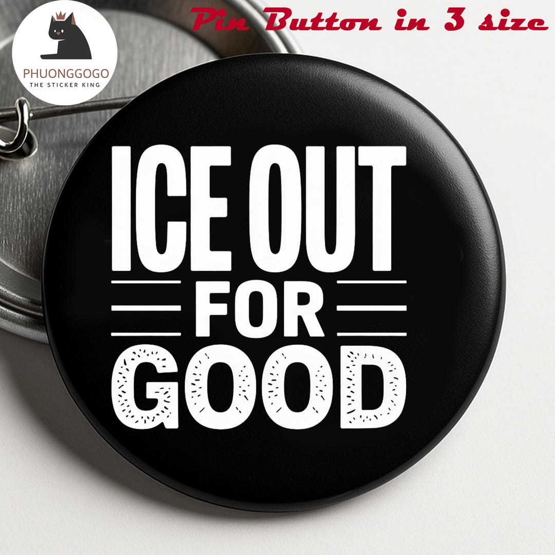 ICE Out for Good Protest Button, Abolish ICE Pin, Immigration Justice ...