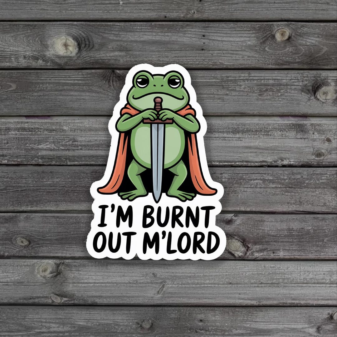 I’m Burnt Out M’lord Sticker, Funny Knight Frog Sticker, Dnd Nerd ...