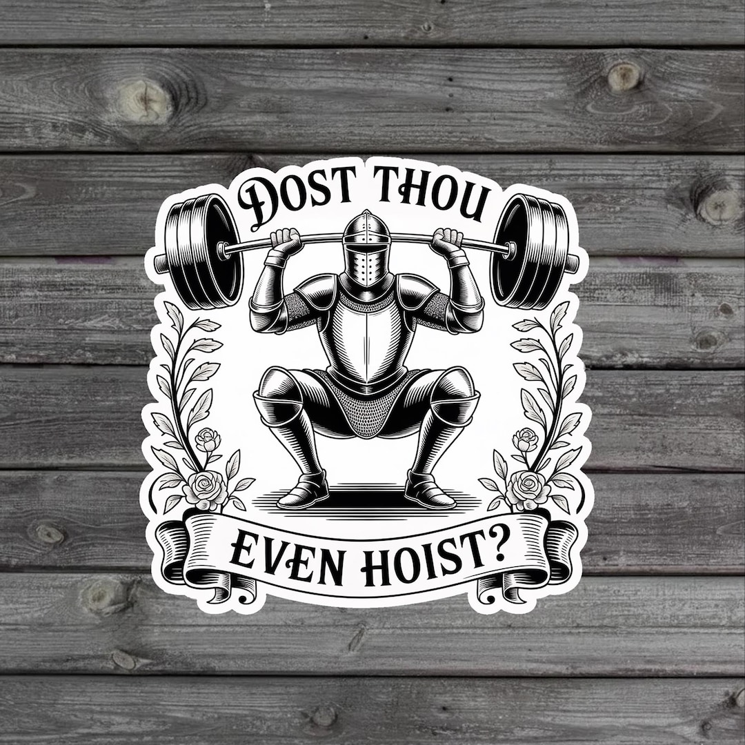 Dost Thou Even Hoist Sticker, Funny Gym Knight Stickers, Medieval ...