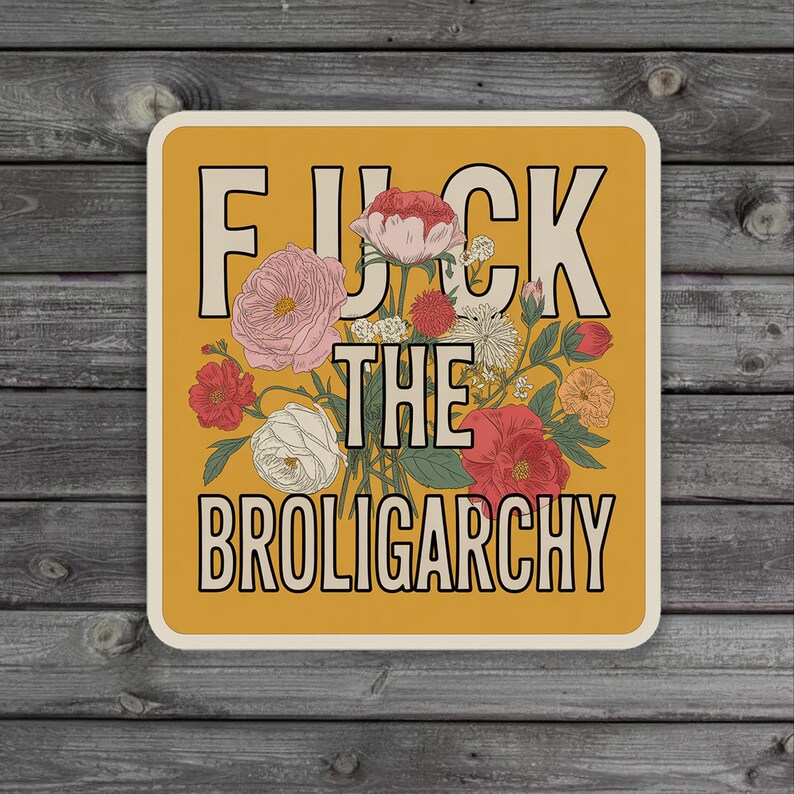 Fuck the Broligarchy Sticker/car Magnet, Retro Floral Mustard ...