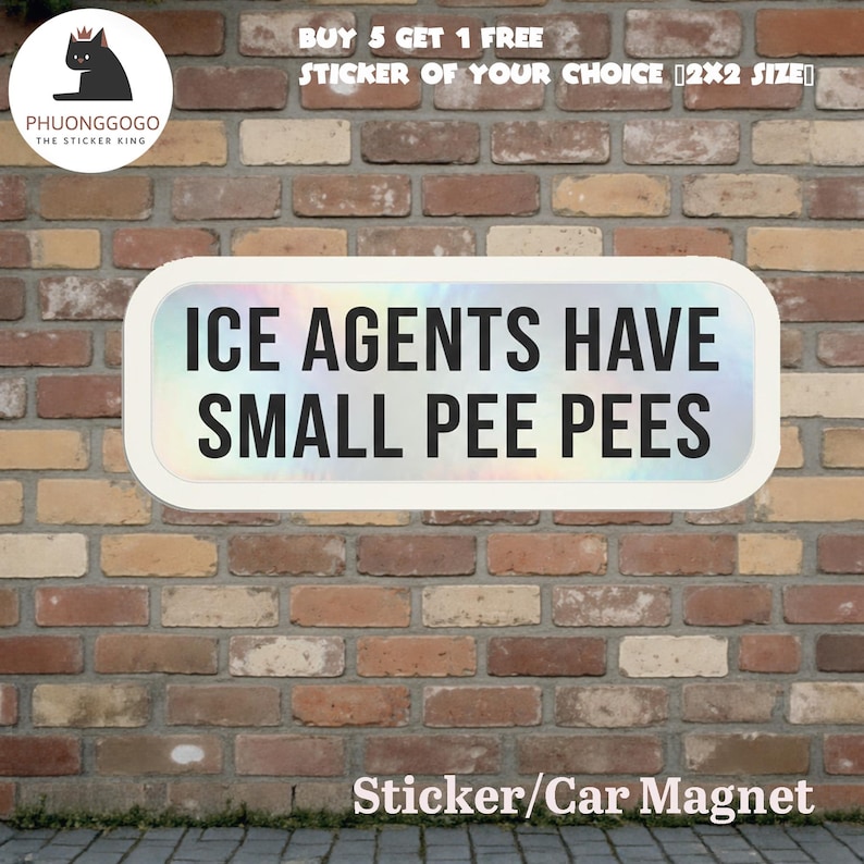 Ice Agents Have Small Pee Pees Sticker/magnet, Pro Immigrant Decal ...