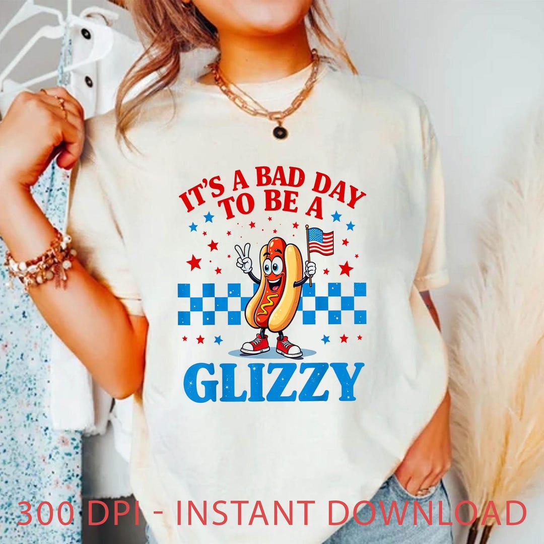 It's A Bad Day to Be A Glizzy Png, Funny Hot Dog Png, 4th of July Png ...