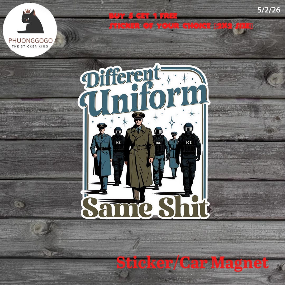 Different Uniform Same Shit Anti ICE Sticker/car Magnet, Funny Protest ...
