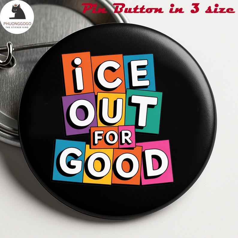ICE Out for Good Protest Button, Abolish ICE Pin, Immigration Justice ...